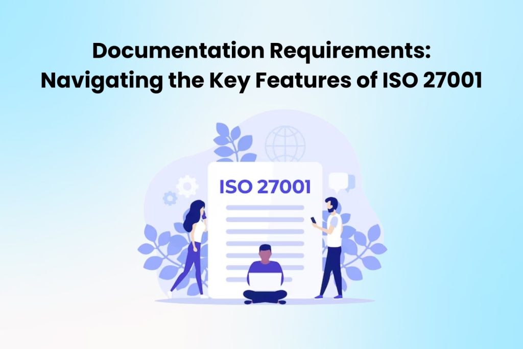Documentation Requirements: Navigating the Key Features of ISO 27001 - Trotons Tech Magazine ...